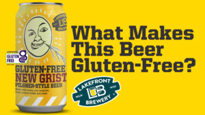NEW GRIST Certified Gluten-Free Beer - Lakefront Brewery